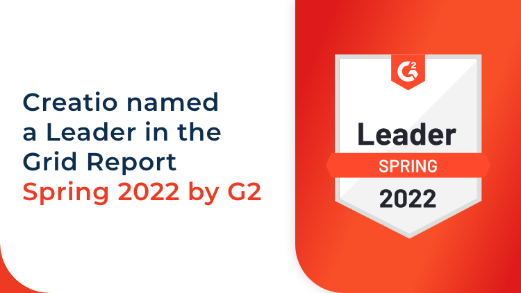 Creatio recognized as a Leader and High Performer in 8 Categories in Grid® Report, Spring 2022 ...